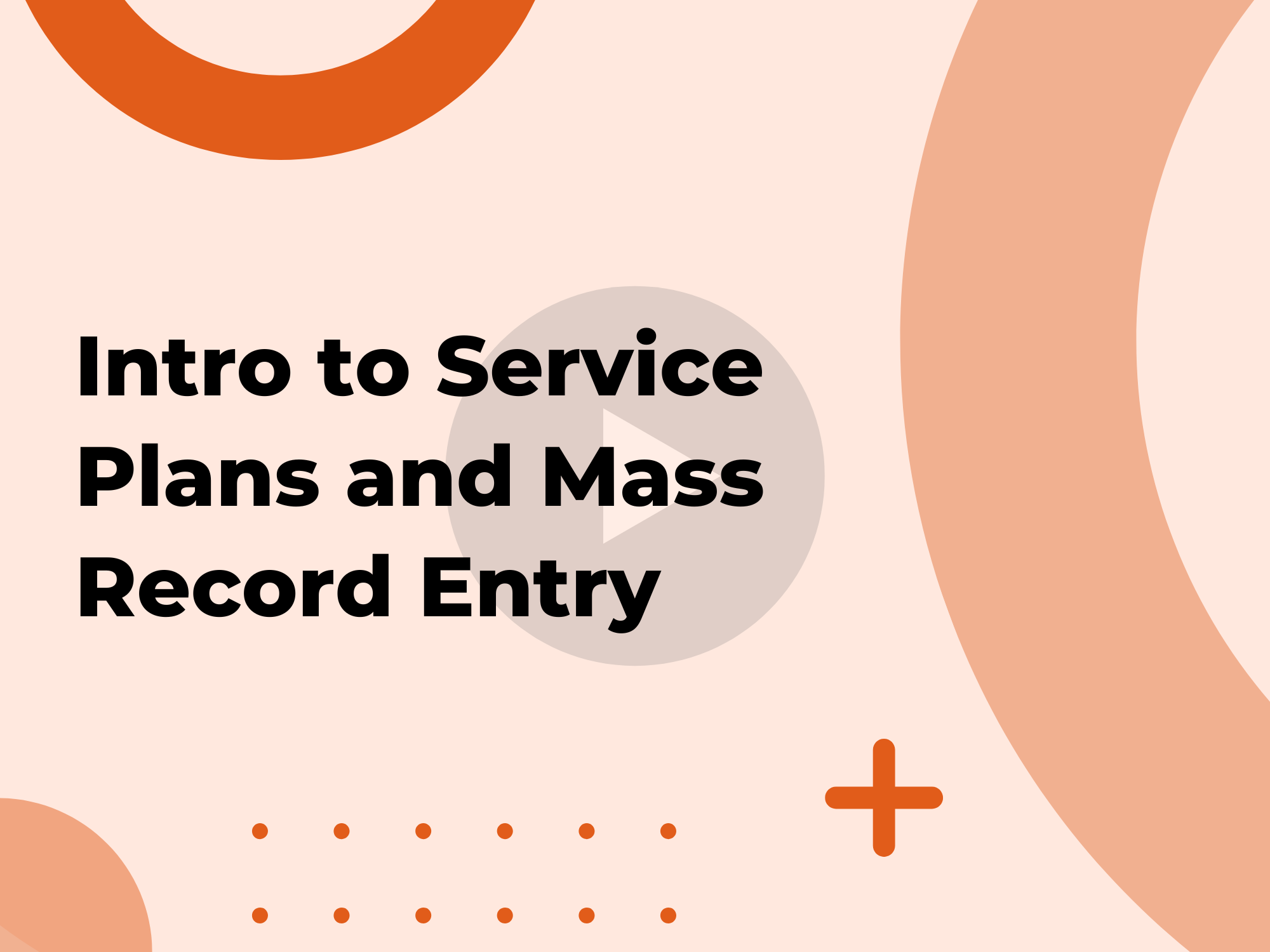 Intro to Service Plans and Mass Record Entry - Exponent Case Management
